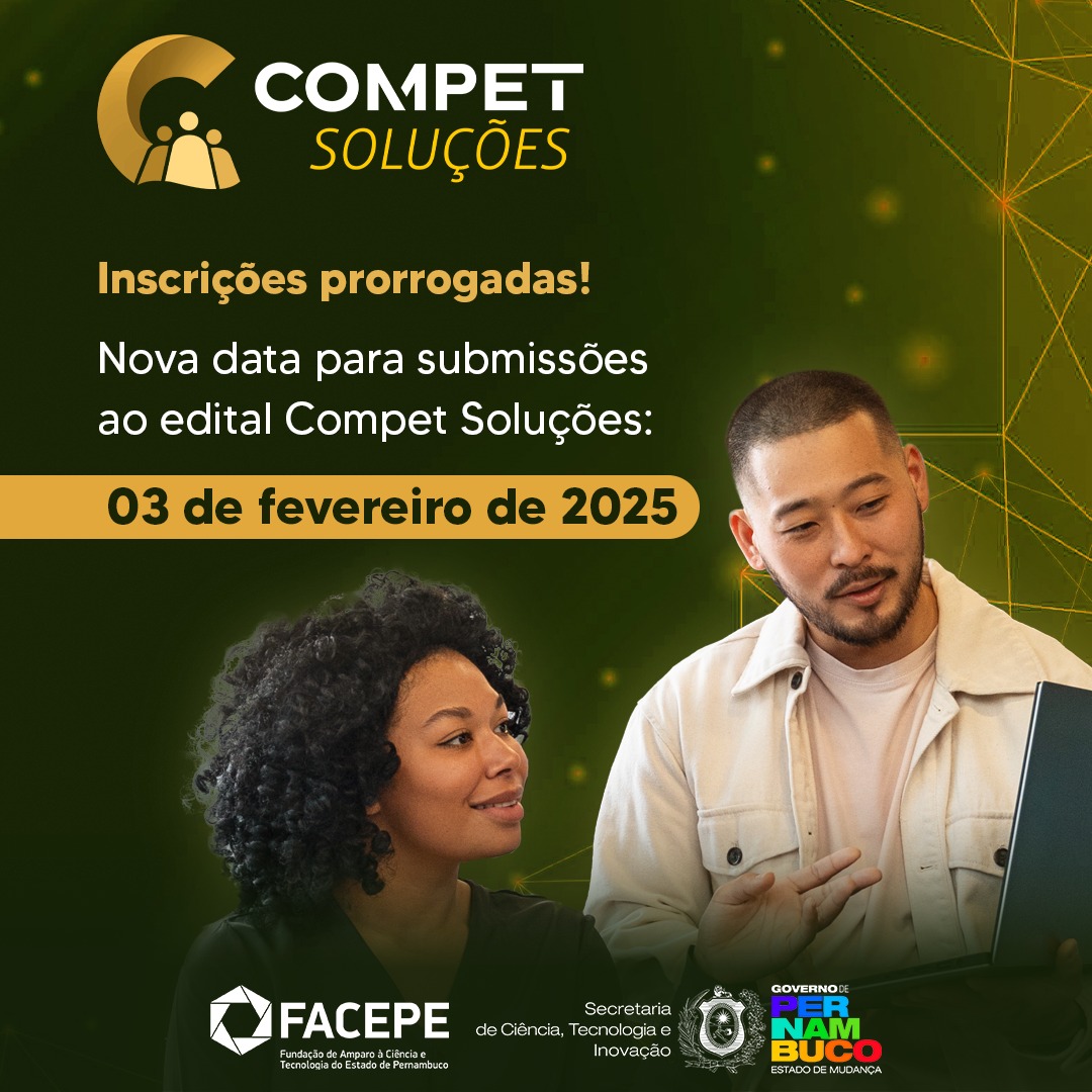 Prorrogadas submissões ao edital Compet Soluções | FACEPE