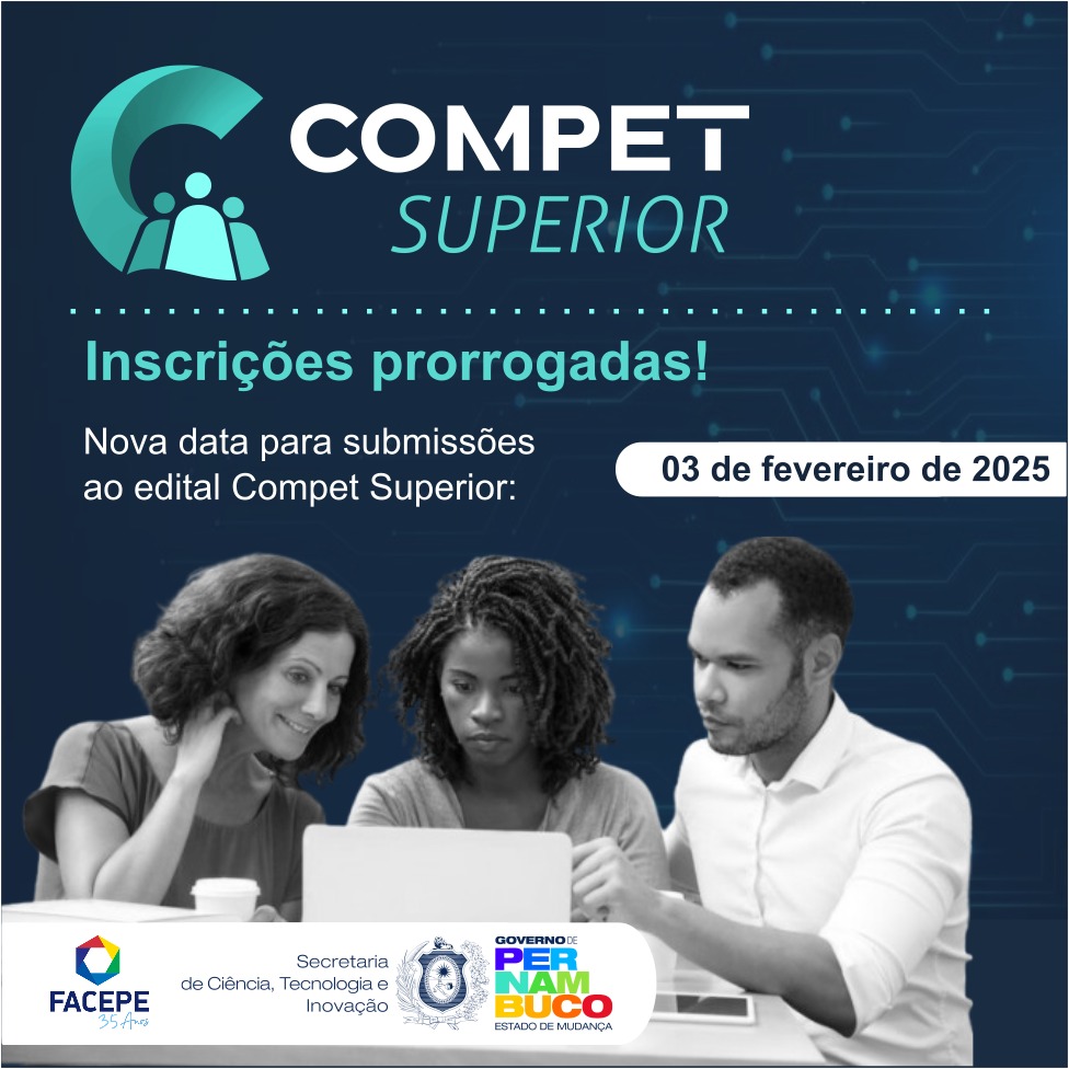 Prorrogado prazo de submissões para o edital Compet Superior | FACEPE