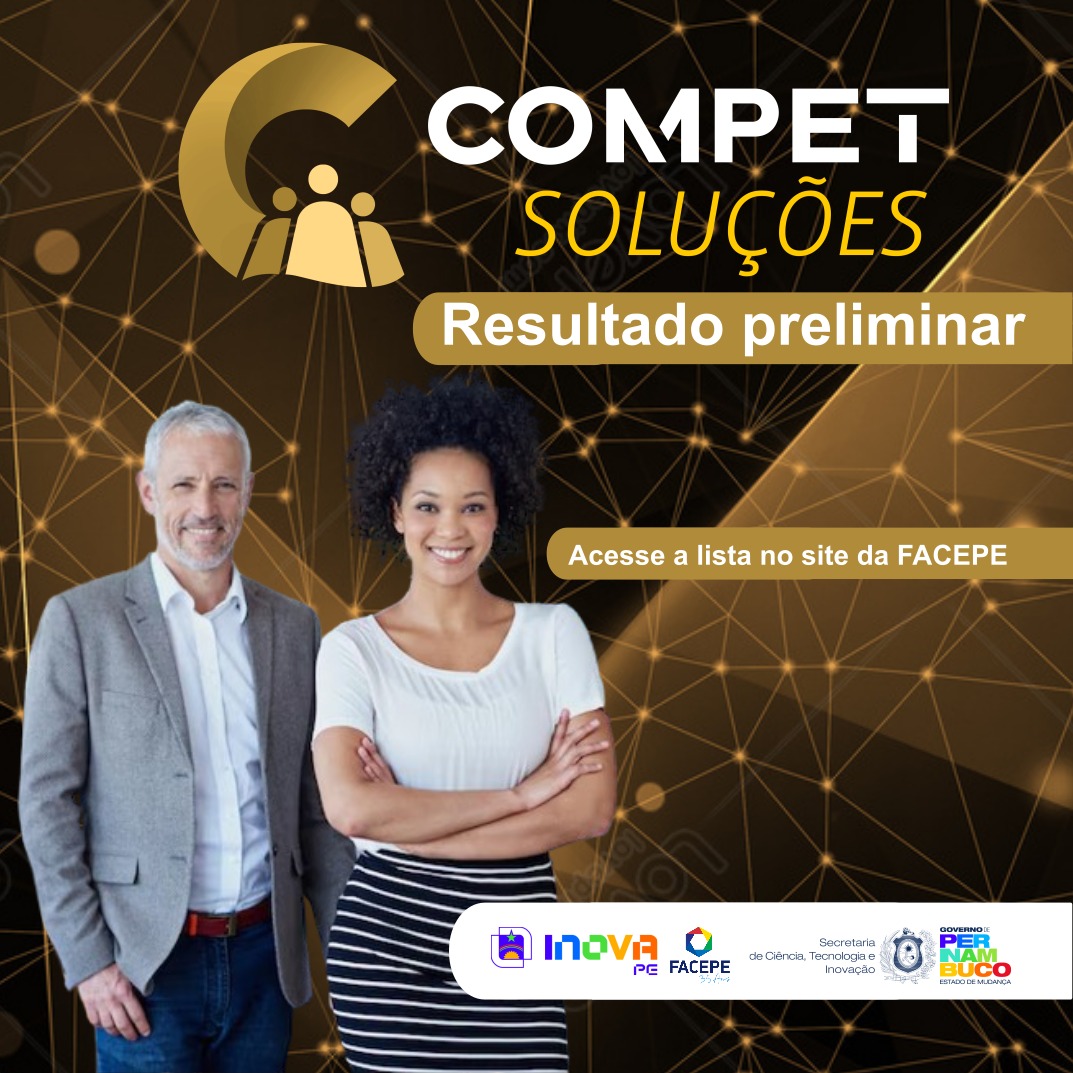 Divulgado Resultado Preliminar do Compet Soluções | FACEPE